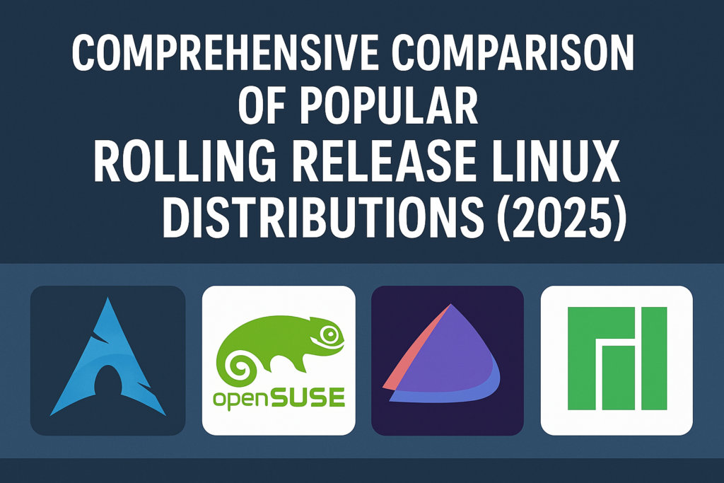 Comparison Of Popular Rolling Release Linux Distributions 2025
